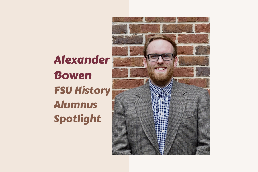FSU History Alumnus Spotlight: Alexander Bowen, BA 2019 | Department of ...